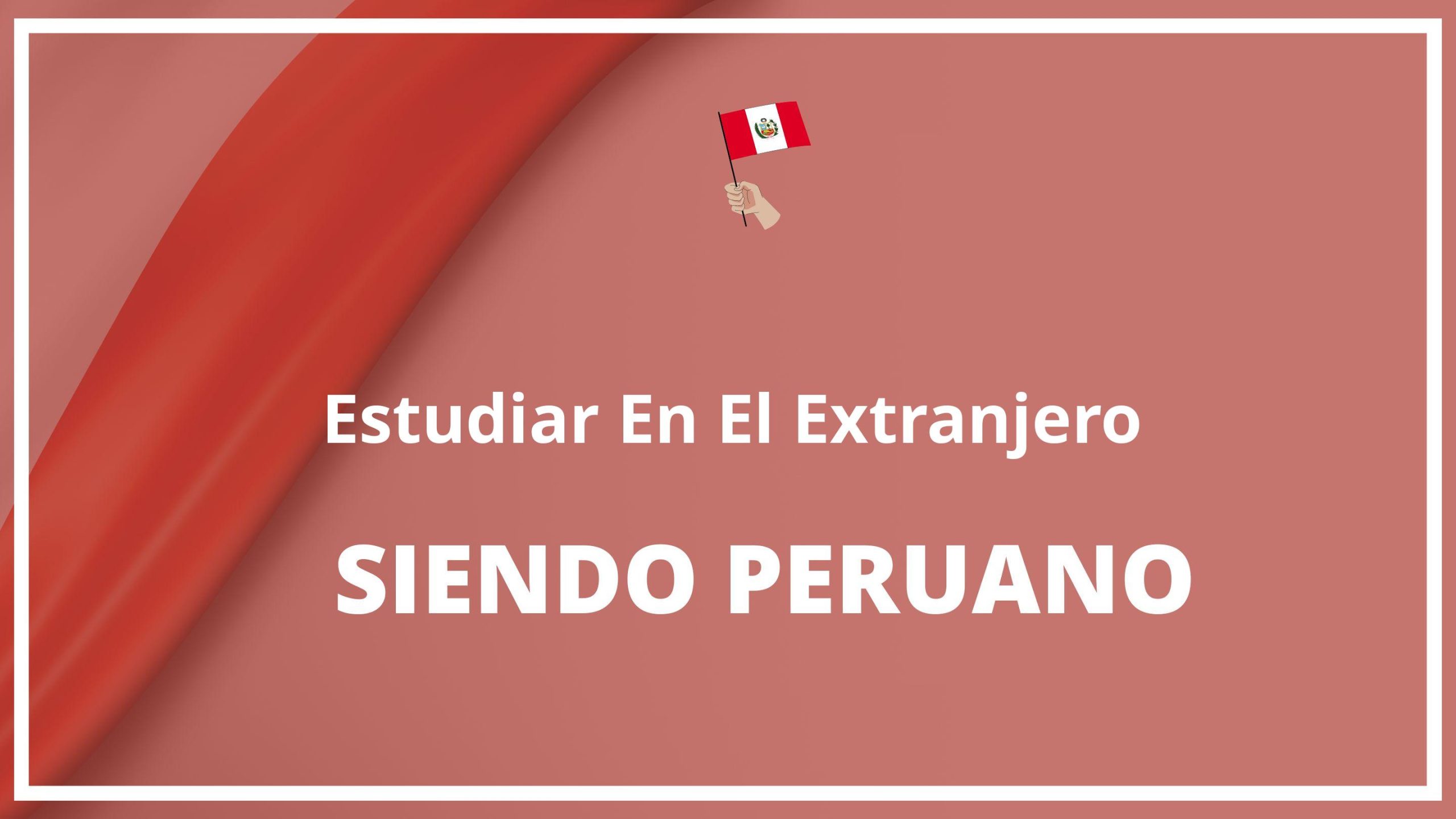 Como estudiar en el extranjero siendo peruano